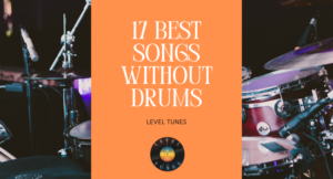 17 Best Songs Without Drums: Drum-Free Songs For Djs