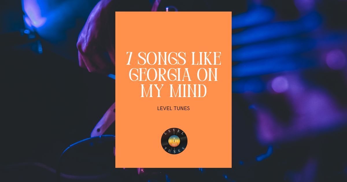 7 Songs Like Georgia On My Mind: Unmissable Gems