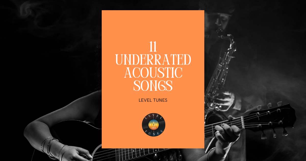 11 Underrated Acoustic Songs: Acoustic Wonders